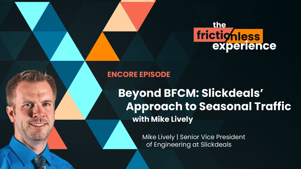 Beyond BFCM: Slickdeals’ Approach to Seasonal Traffic with Mike Lively